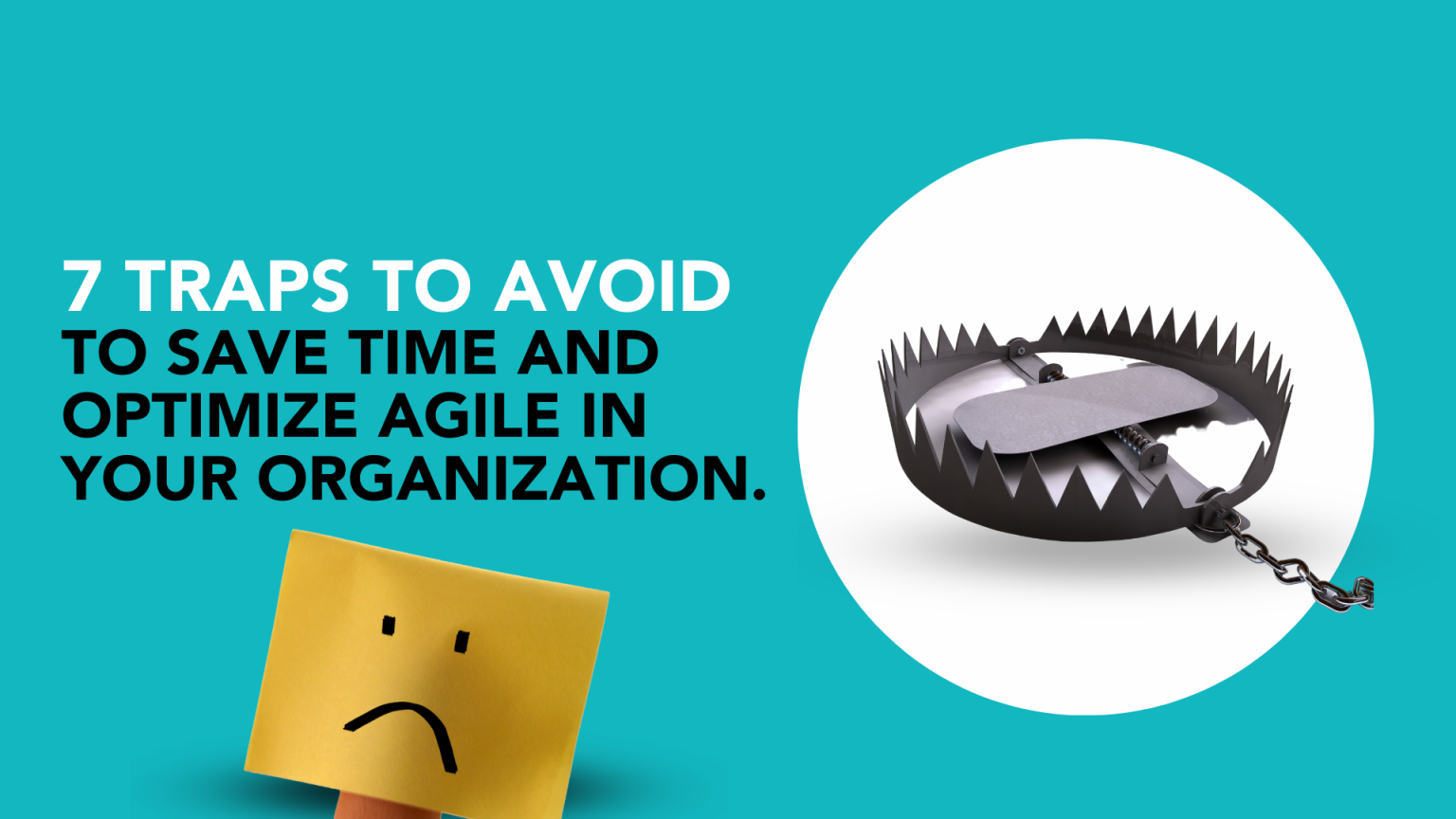 7 traps to avoid to save time and optimize agile in your organization – Prakya