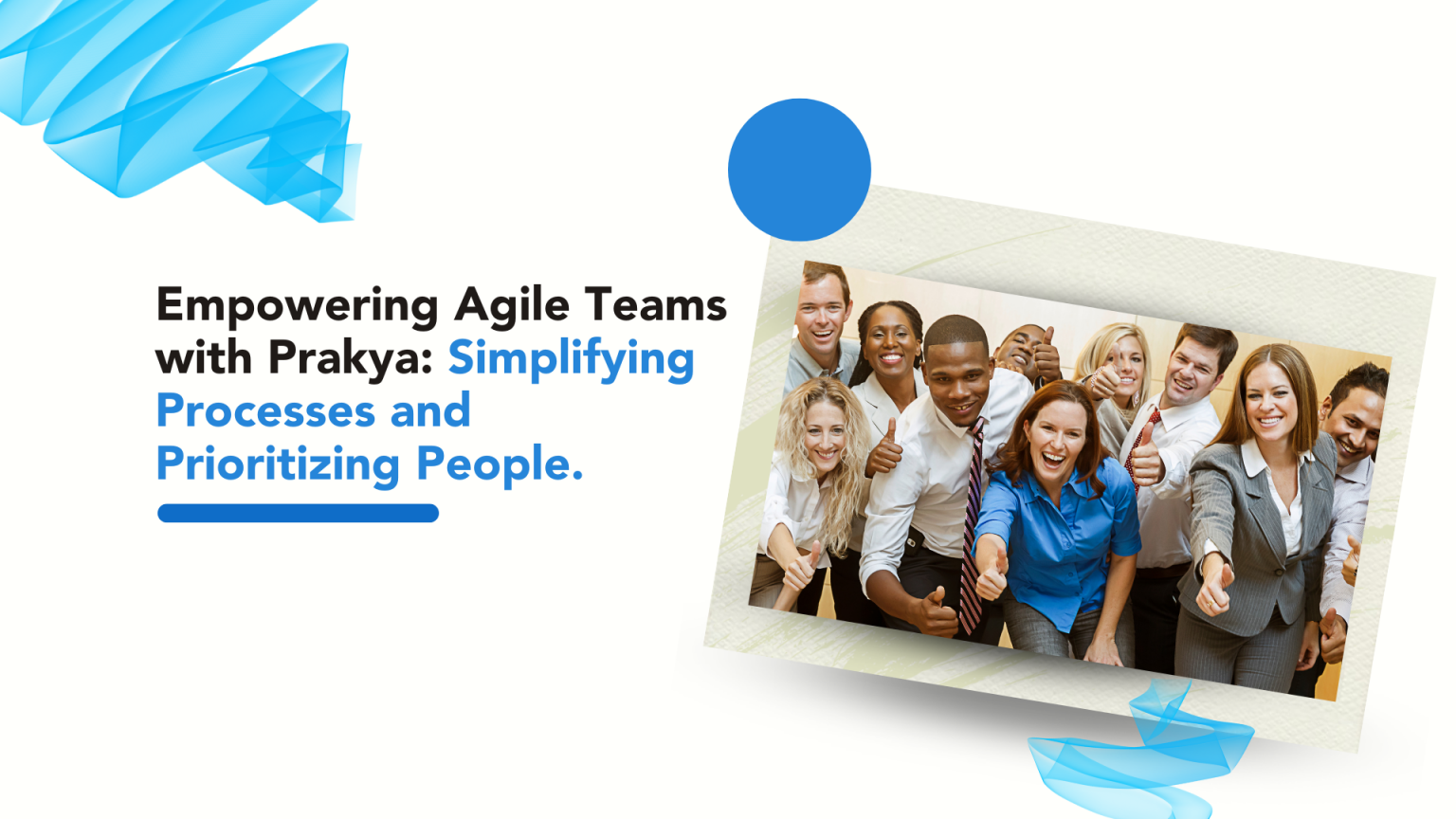 Empowering Agile Teams with Prakya: Simplifying Processes and ...