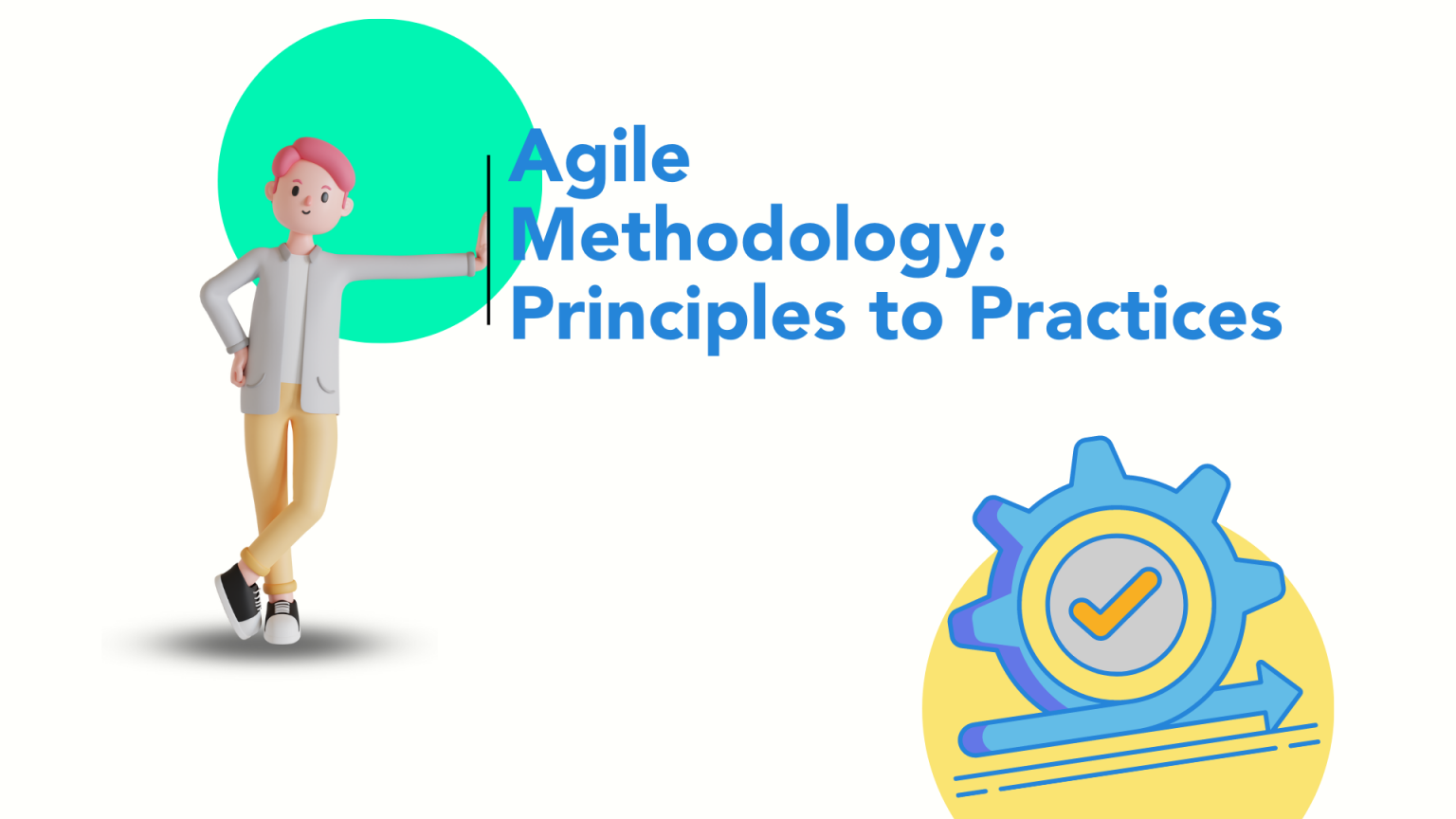 Agile Methodology: Principles to Practices – Prakya