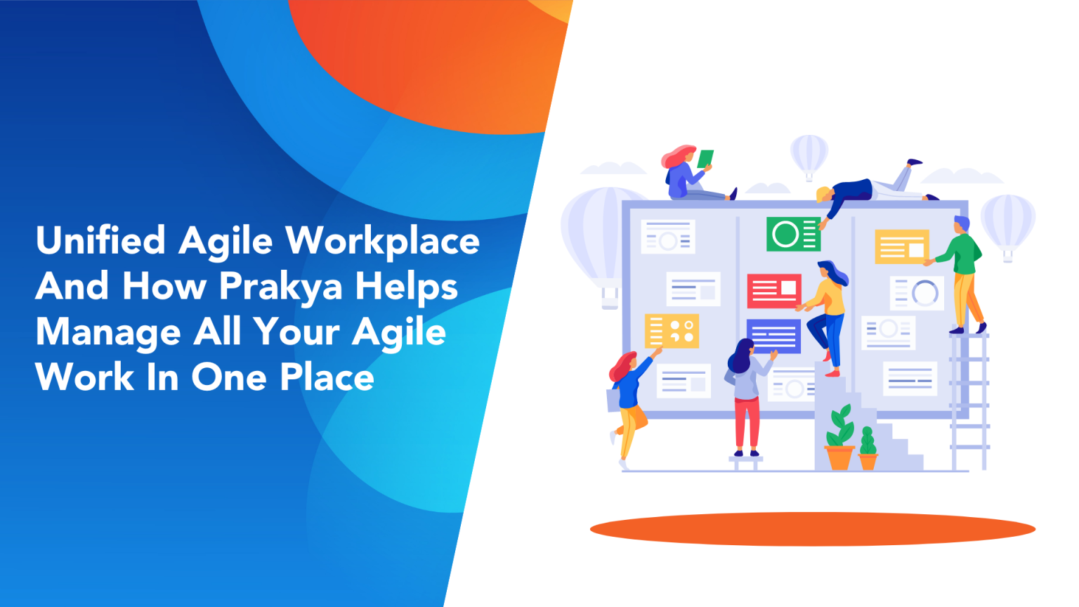 Unified Agile Workplaces And How Prakya Helps Manage All Your Agile ...
