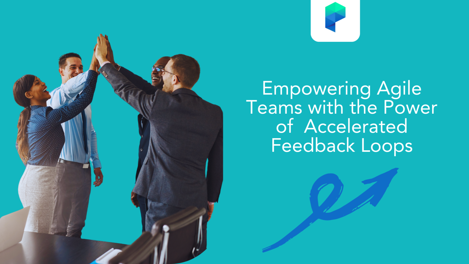 Empowering Agile Teams with The Power of Accelerated Feedback Loops in ...